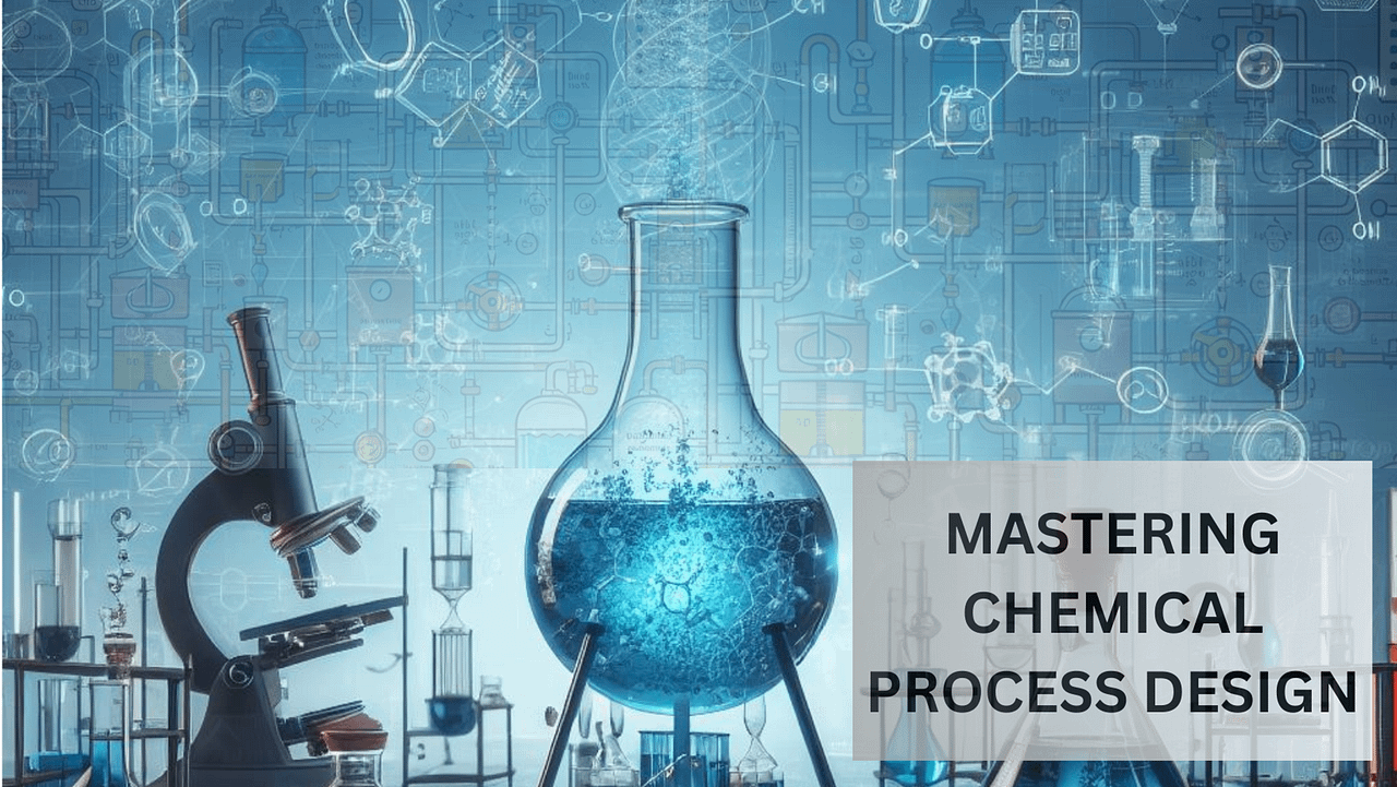 Mastering Chemical Process Design: A Comprehensive Guide to Efficiency ...
